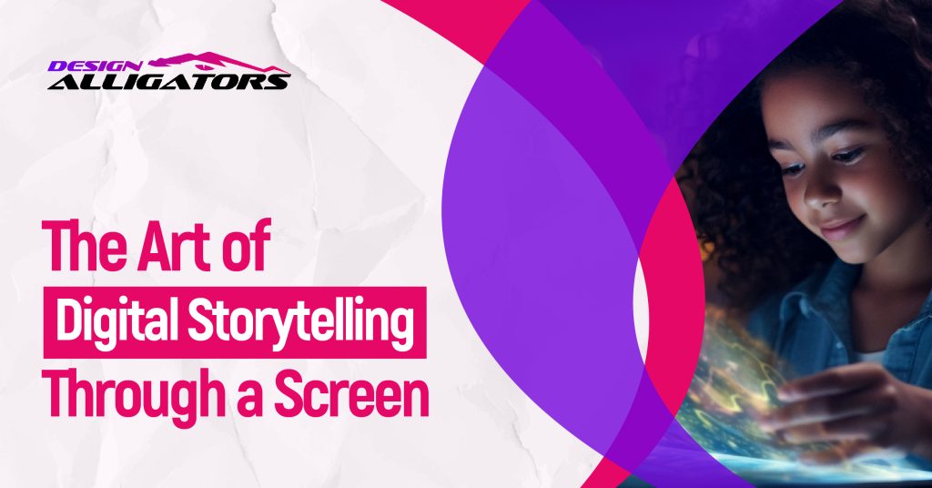 The Art of Digital Storytelling Through a Screen